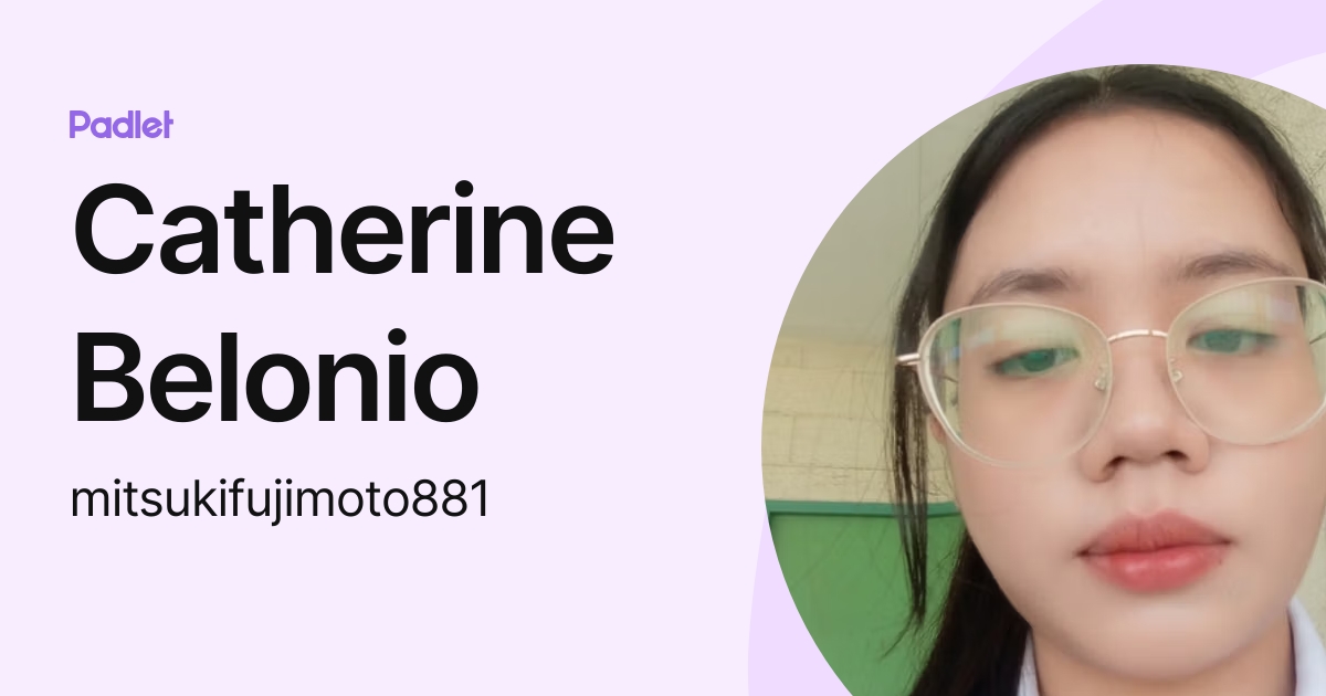Catherine Belonio (mitsukifujimoto881) profile | Padlet
