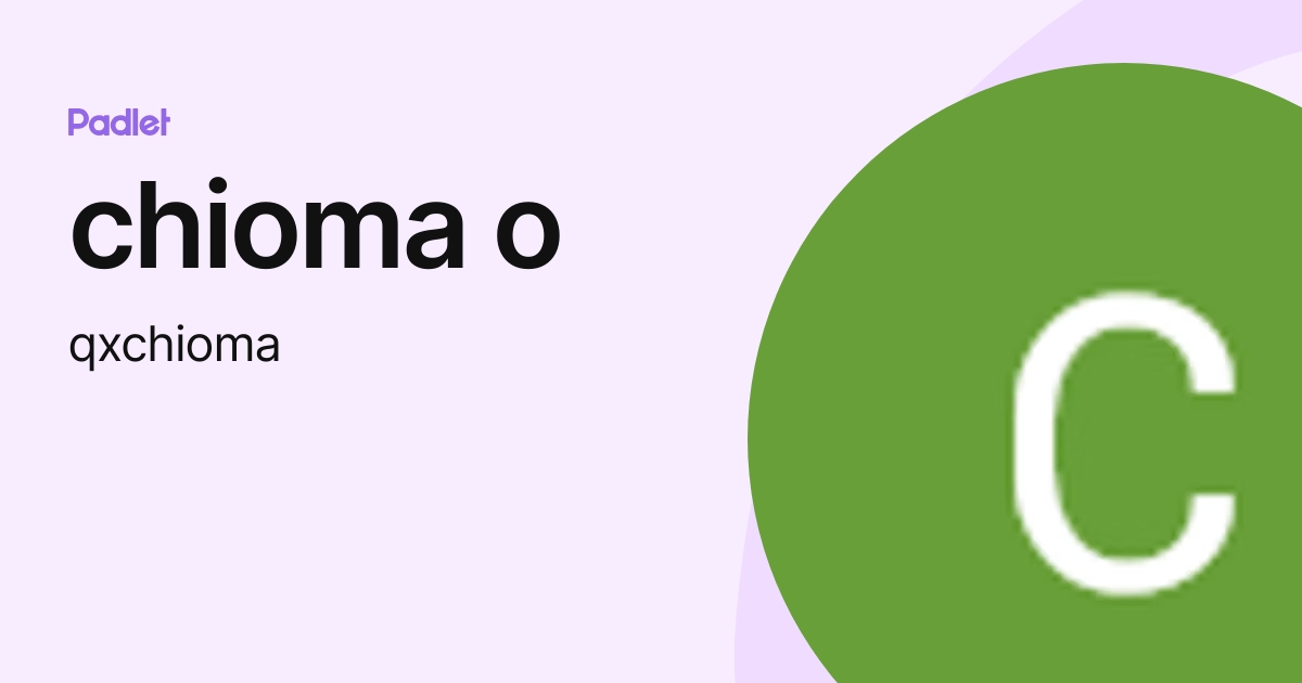 chioma o (qxchioma) profile | Padlet