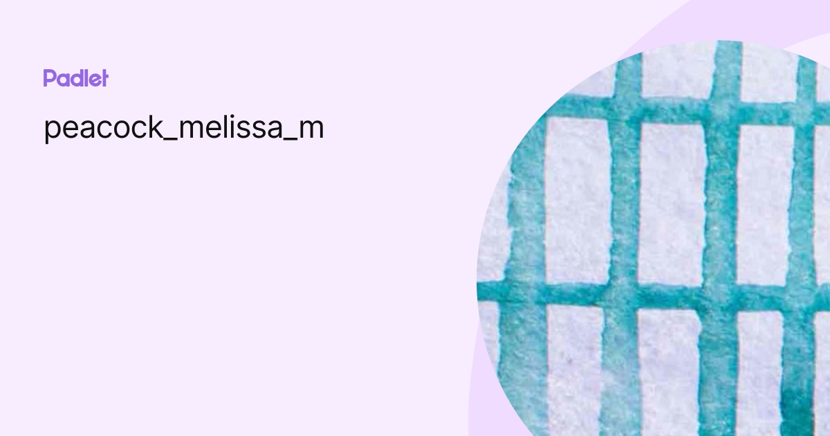 peacock_melissa_m profile | Padlet