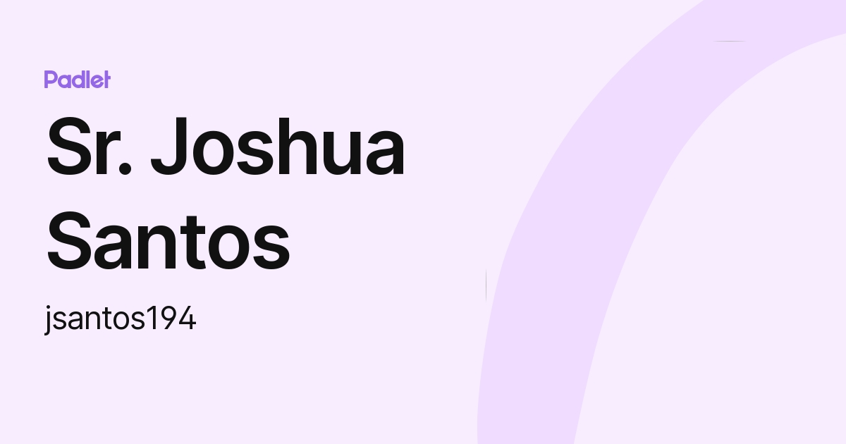 Sr. Joshua Santos (jsantos194) profile | Padlet