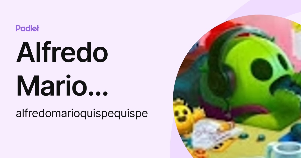 Alfredo Mario Quispe Quispe (alfredomarioquispequispe) profile | Padlet