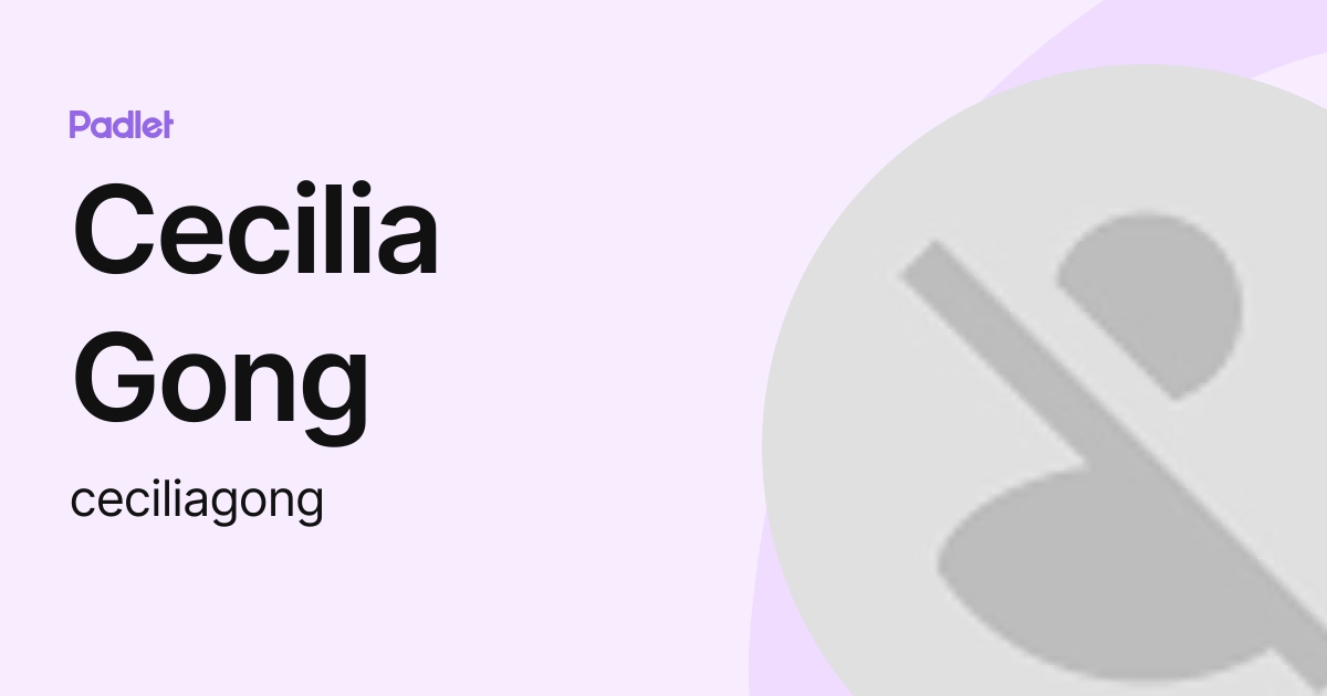 Cecilia Gong (ceciliagong) profile | Padlet