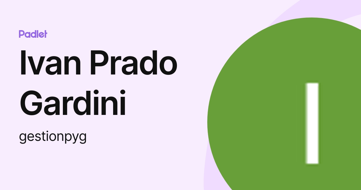 Ivan Prado Gardini (gestionpyg) profile | Padlet
