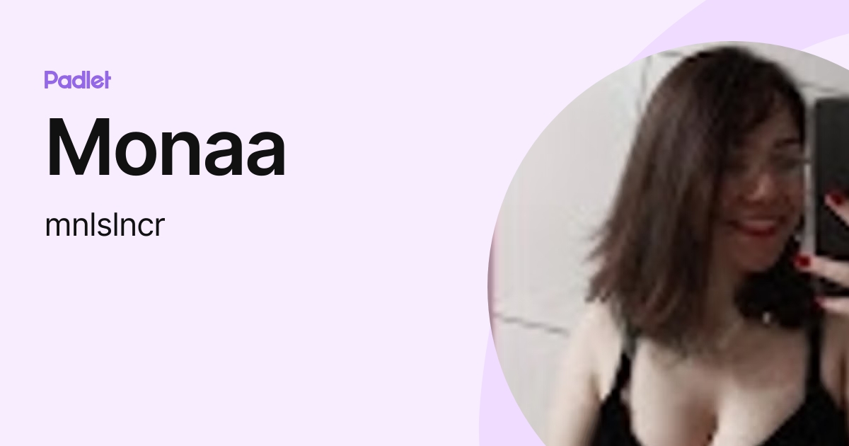 Monaa (mnlslncr) profile | Padlet
