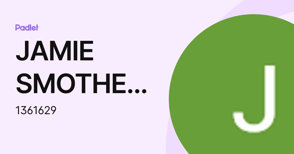 JAMIE SMOTHERS (1361629) profile | Padlet