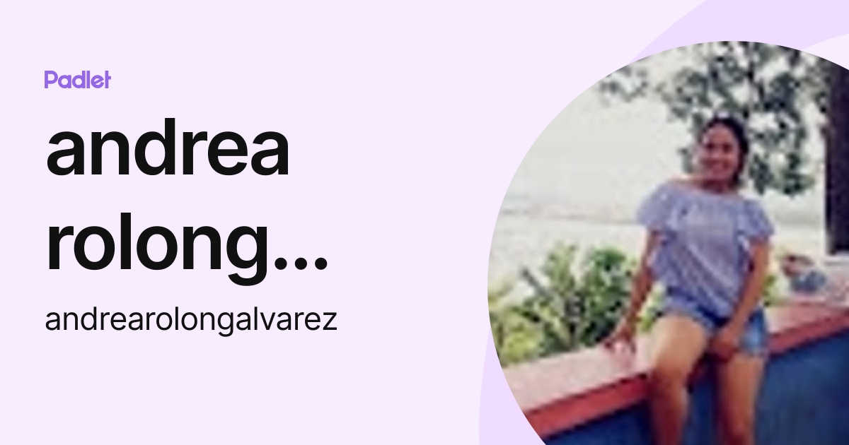 andrea rolong alvarez (andrearolongalvarez) profile | Padlet