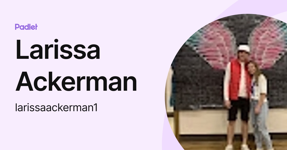 Larissa Ackerman (larissaackerman1) profile | Padlet