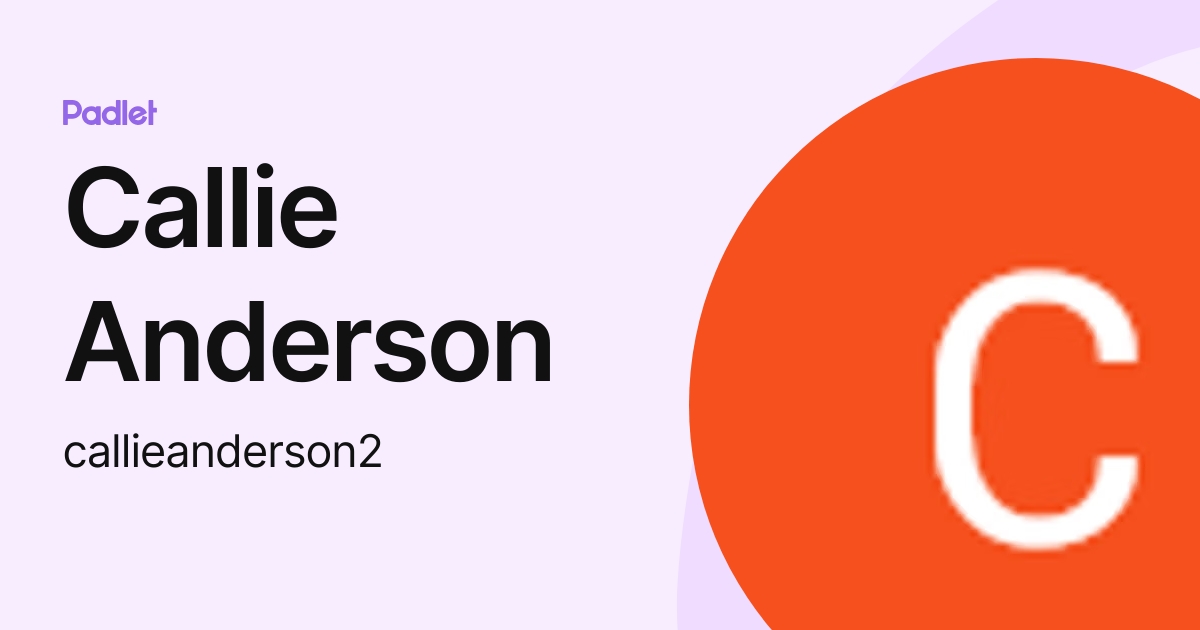 Callie Anderson (callieanderson2) profile | Padlet