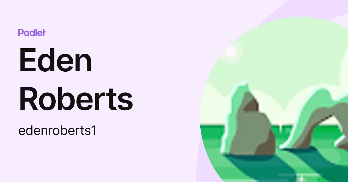 Eden Roberts (edenroberts1) profile | Padlet