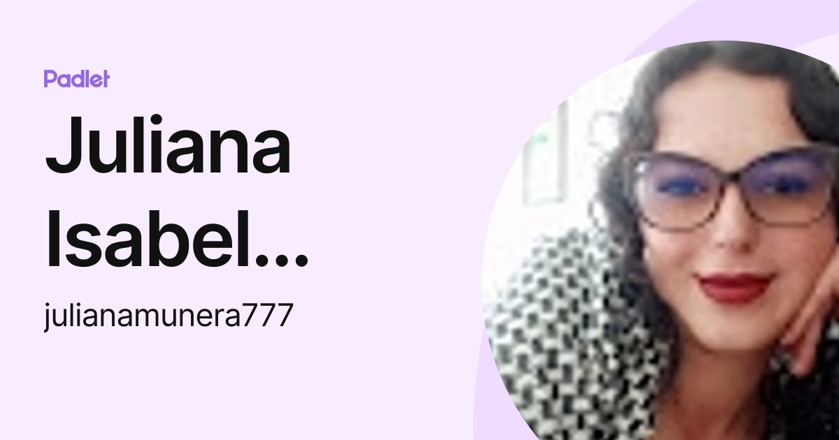 Juliana Isabel Munera Gil (julianamunera777) profile | Padlet