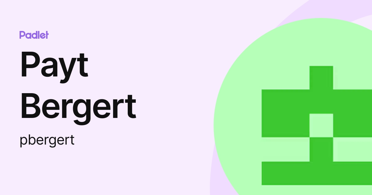 Payt Bergert (pbergert) profile | Padlet
