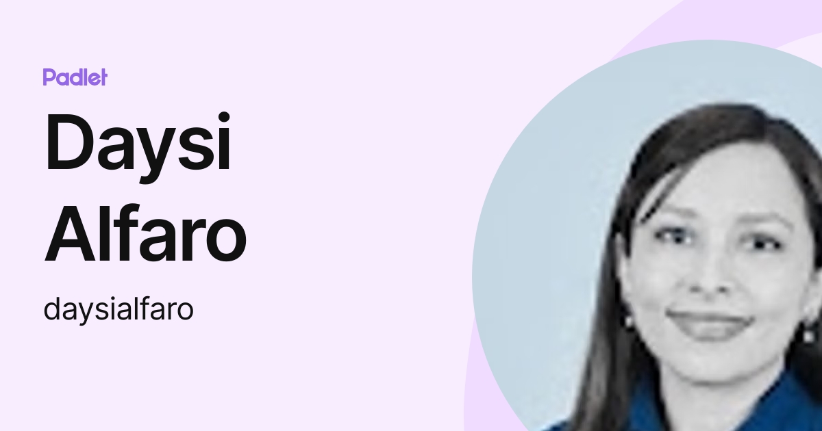 Daysi Alfaro (daysialfaro) profile | Padlet