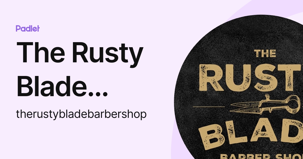 The Rusty Blade Barbershop (therustybladebarbershop) profile | Padlet