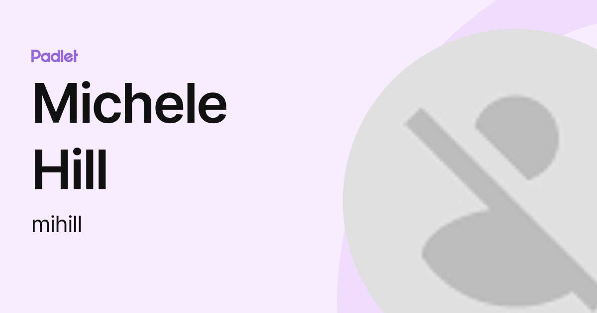 Michele Hill (mihill) profile | Padlet