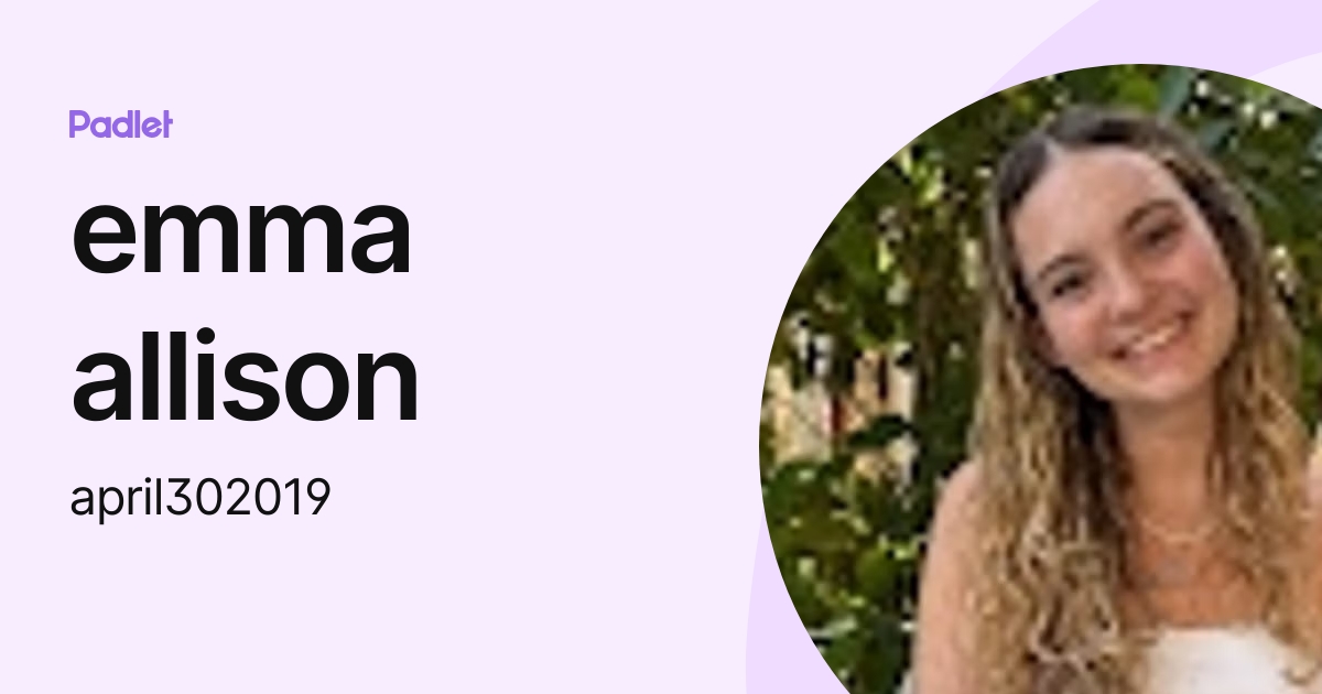 emma allison (april302019) profile | Padlet