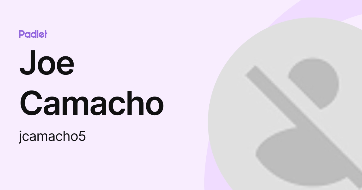 Joe Camacho (jcamacho5) profile | Padlet