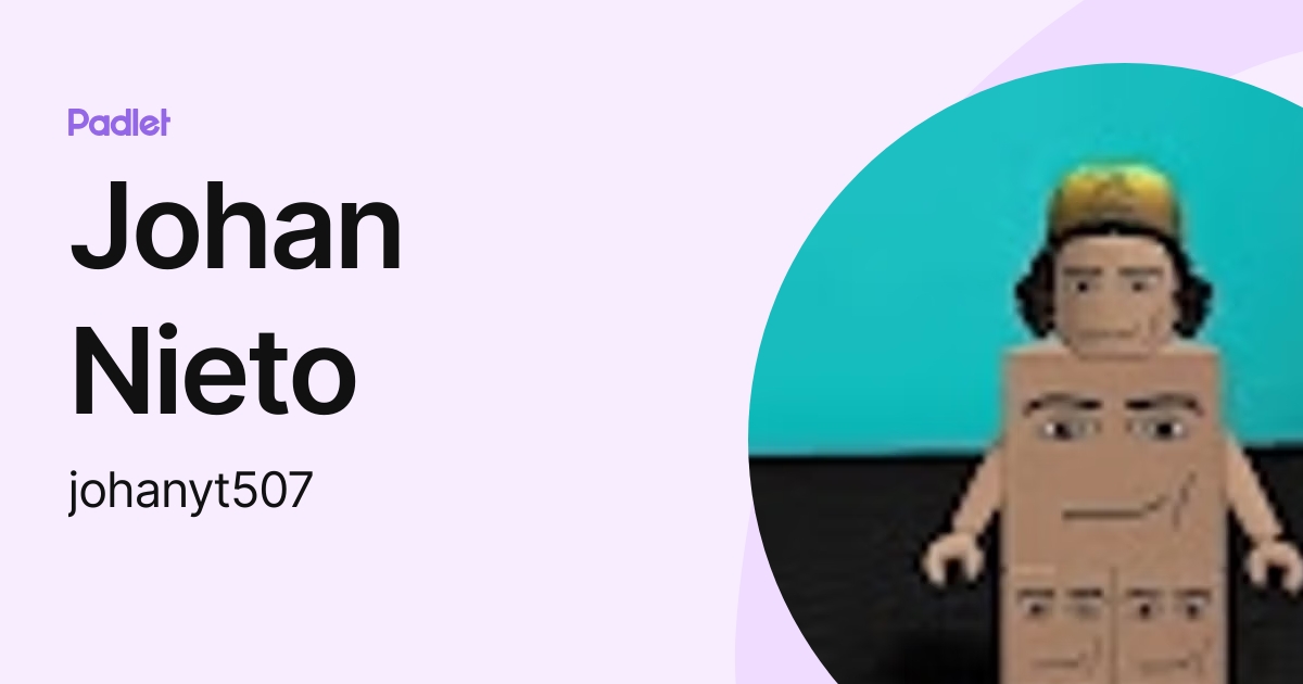 Johan Nieto (johanyt507) profile | Padlet