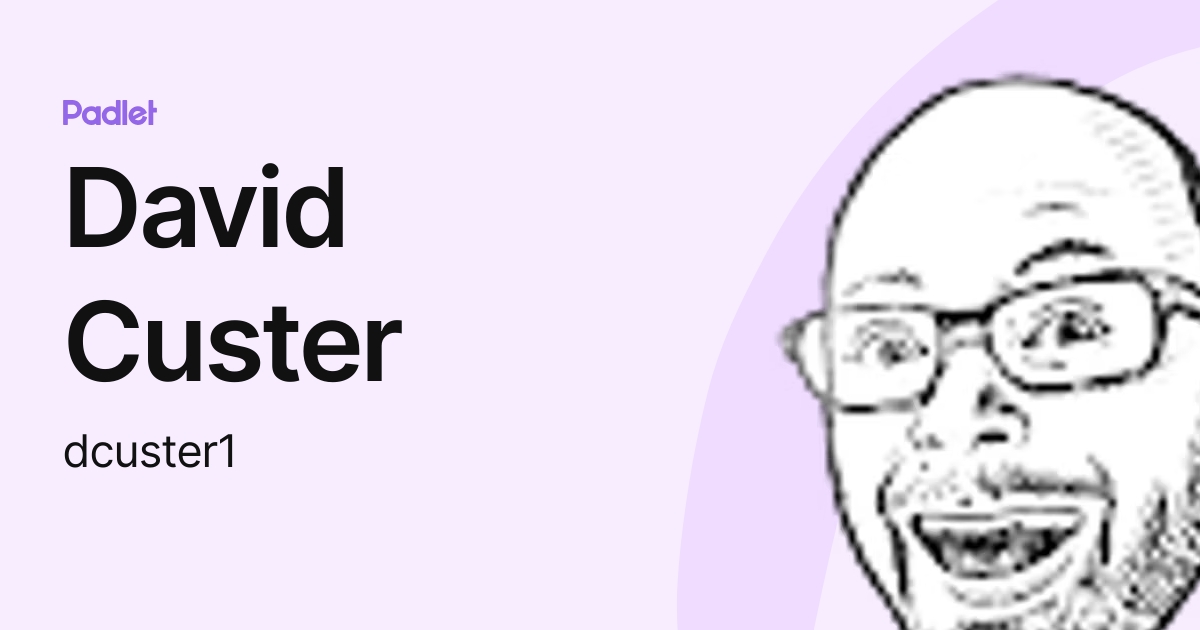 David Custer (dcuster1) profile | Padlet