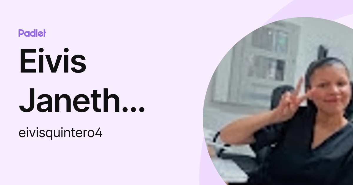 Eivis Janeth Quintero Montenegro (eivisquintero4) profile | Padlet
