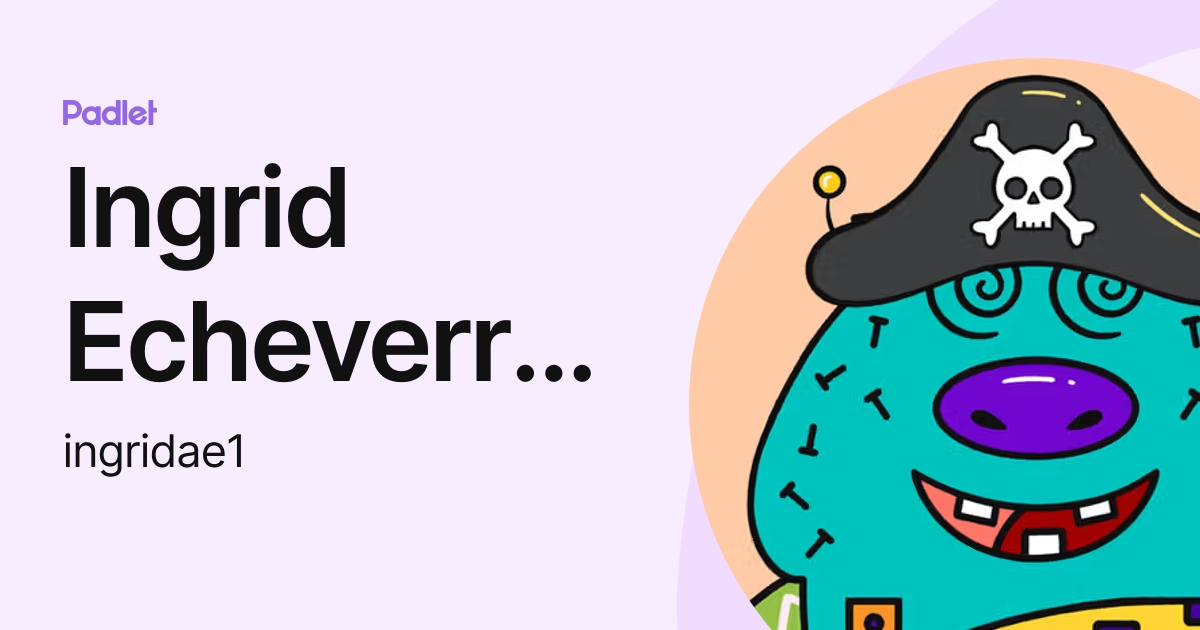 Ingrid Echeverria Sanchez (ingridae1) profile | Padlet
