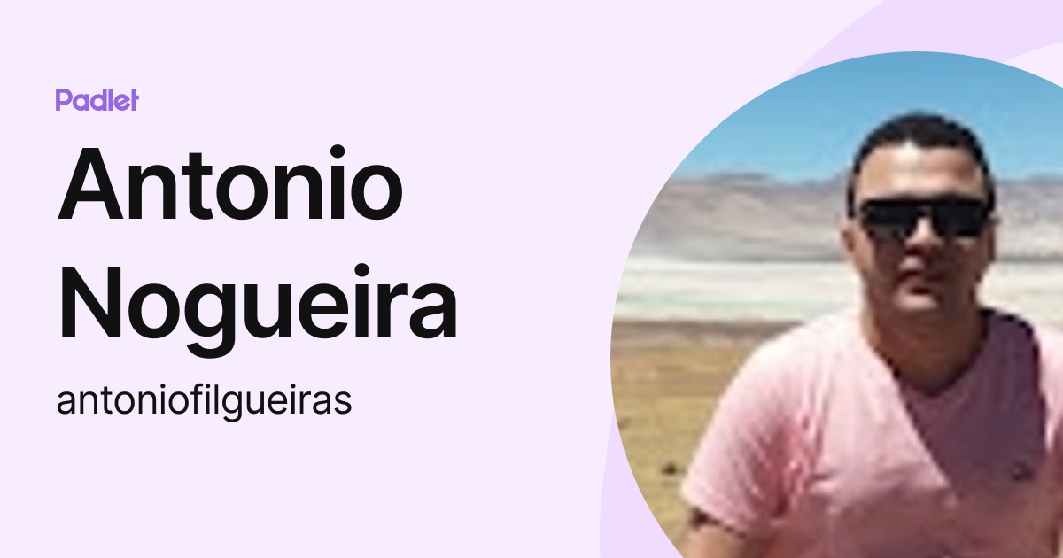 Antonio Nogueira (antoniofilgueiras) profile | Padlet