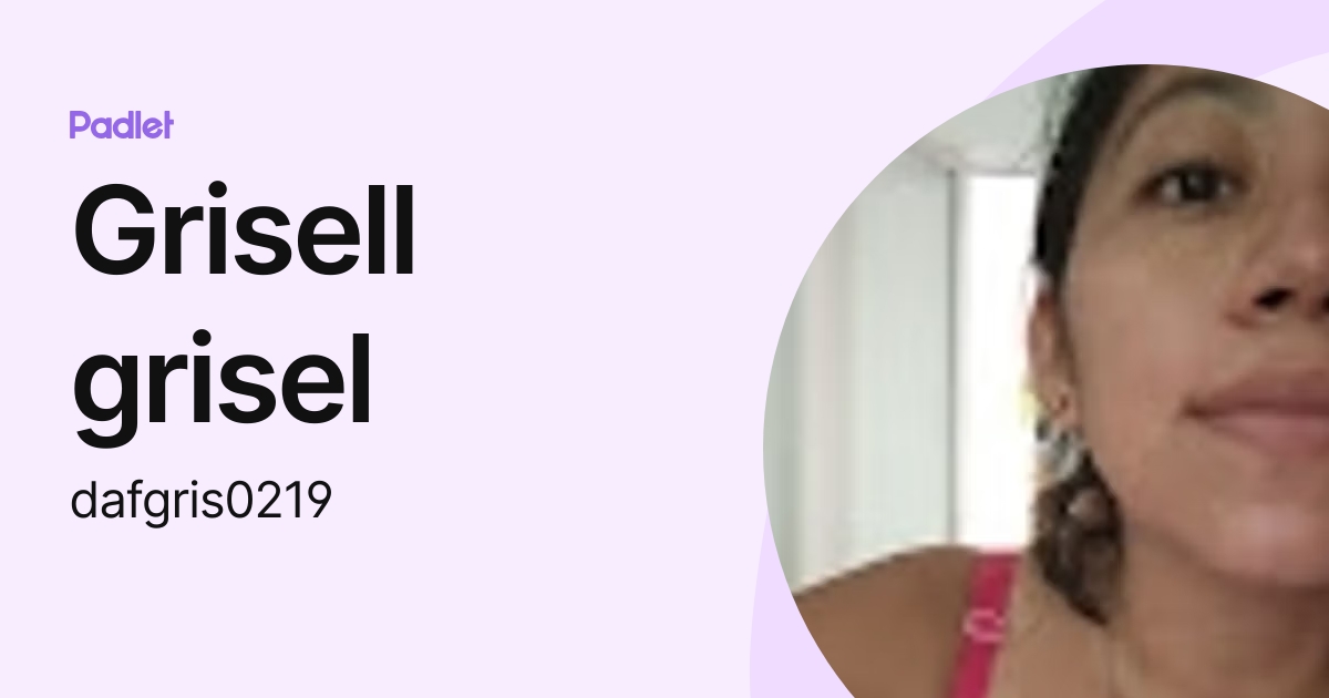 Grisell grisel (dafgris0219) profile | Padlet