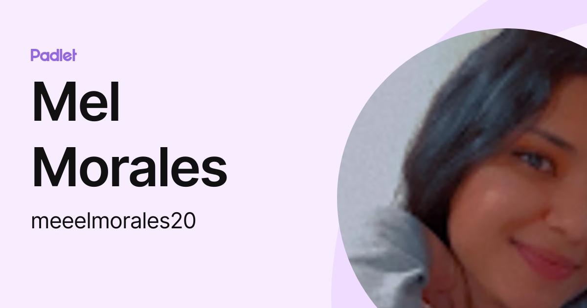 Mel Morales (meeelmorales20) profile | Padlet
