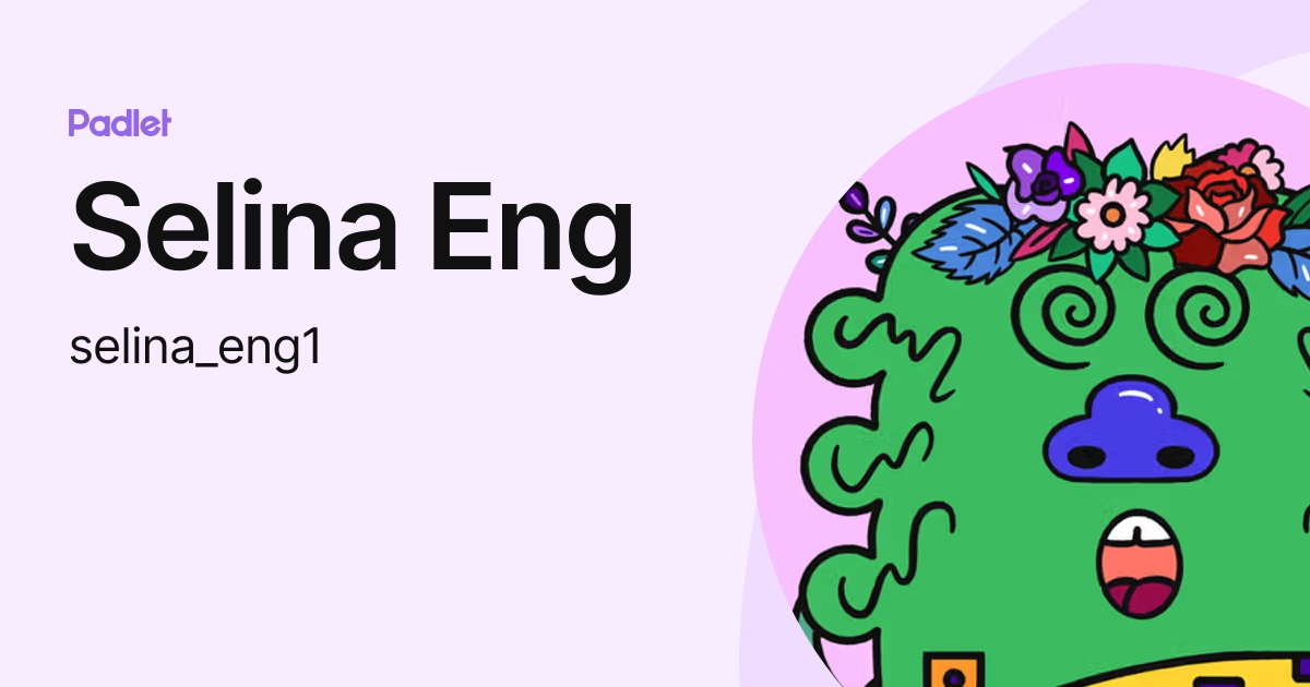 Selina Eng (selina_eng) profile | Padlet