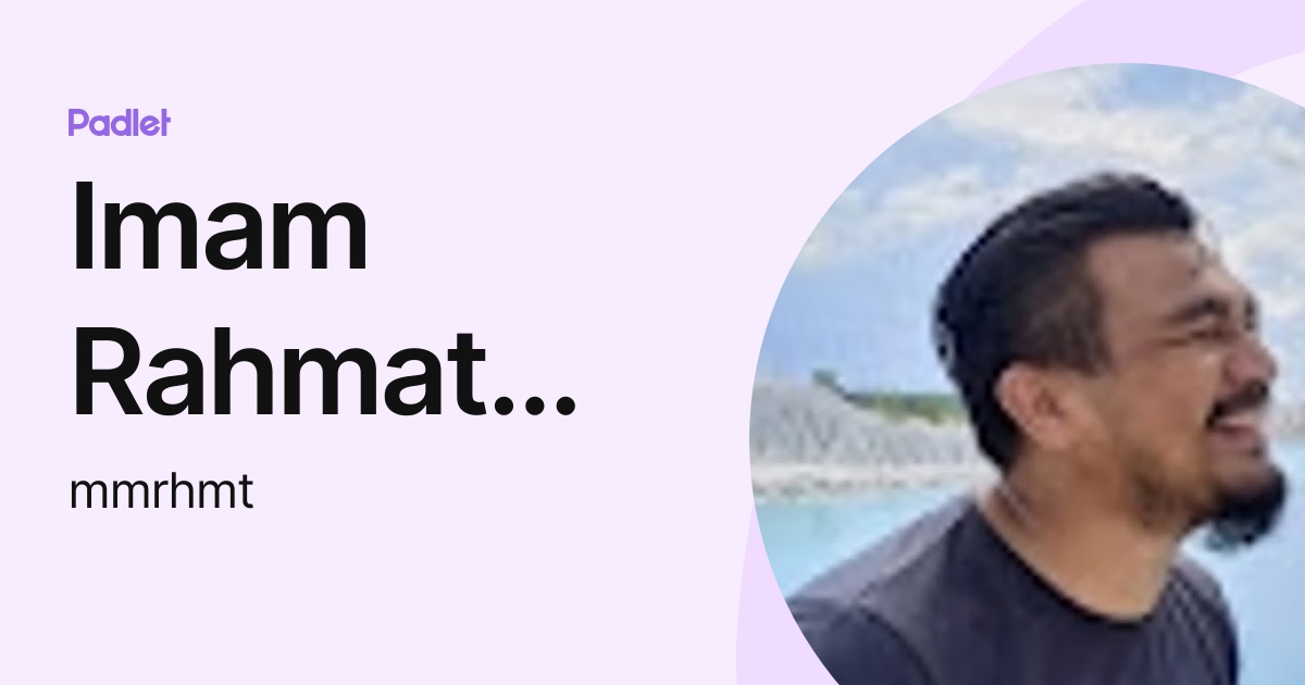 Imam Rahmat Muhtadin (mmrhmt) profile | Padlet