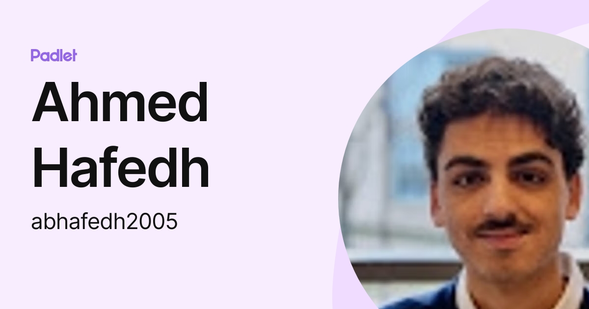 Ahmed Hafedh (abhafedh2005) profile | Padlet