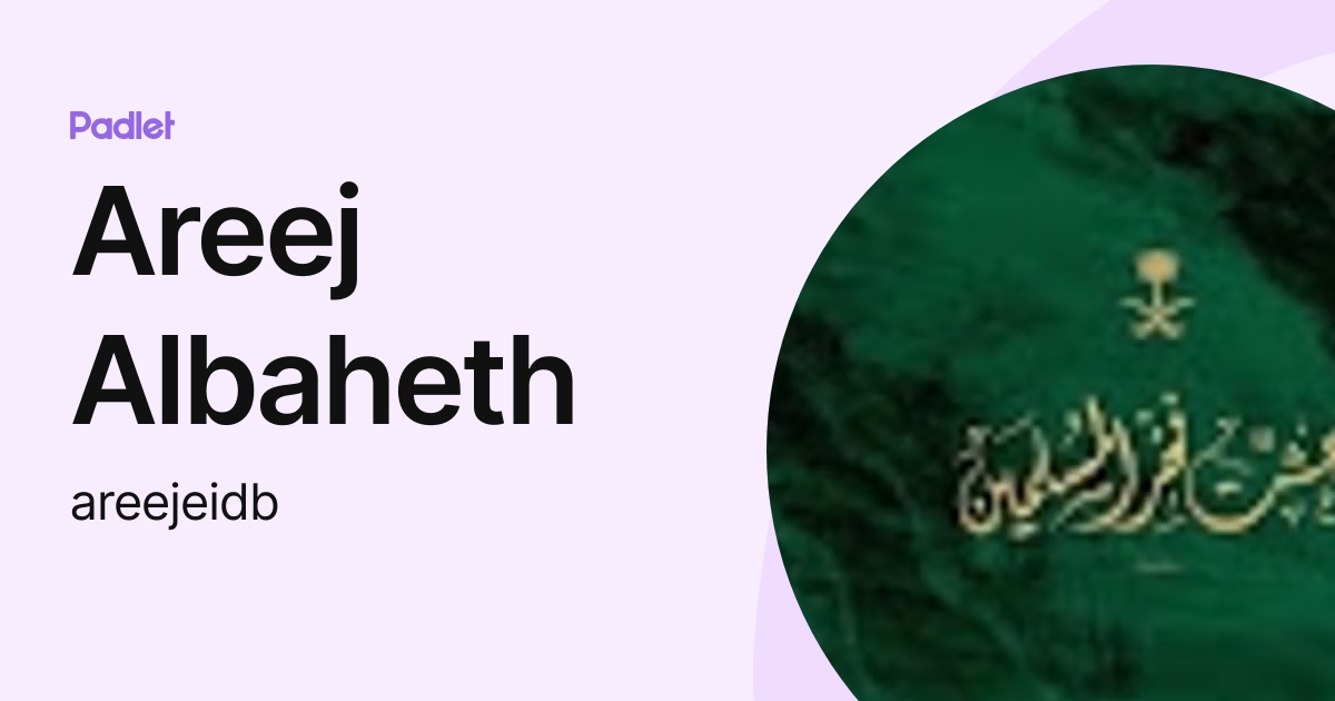 Areej Albaheth (areejeidb) profile | Padlet