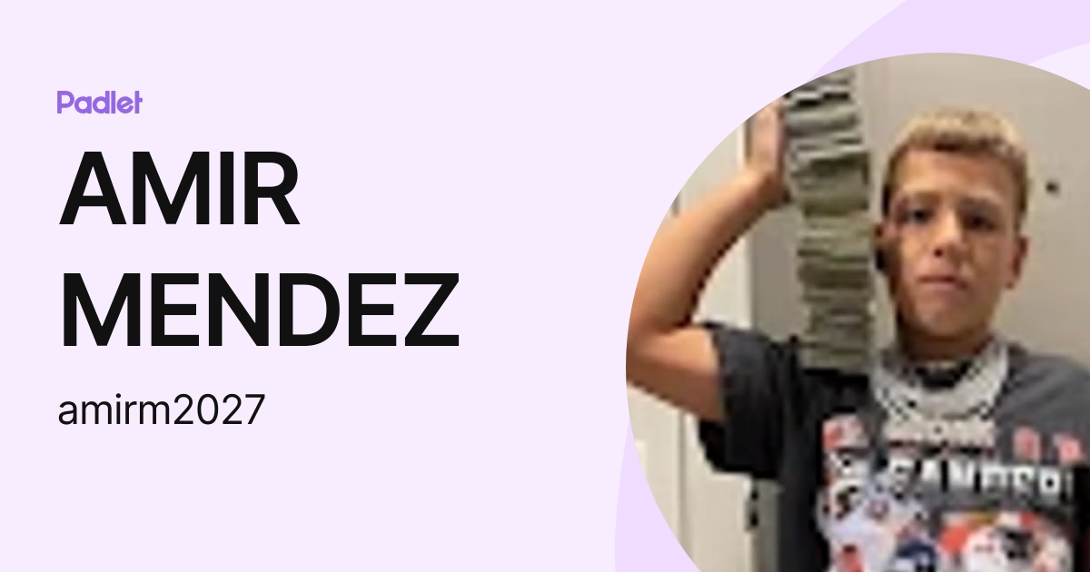 AMIR MENDEZ (amirm2027) profile | Padlet