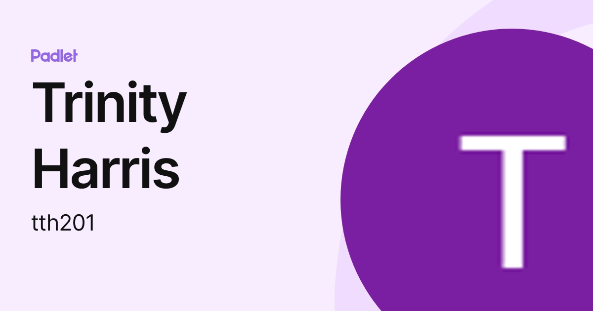 Trinity Harris (tth201) profile | Padlet