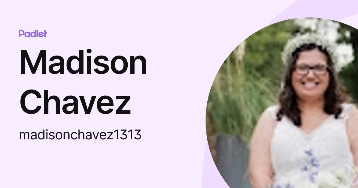Madison Chavez (madisonchavez1313) profile | Padlet