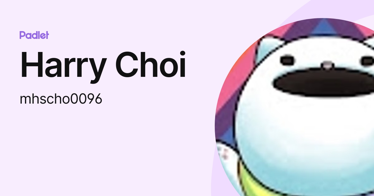 Harry Choi (mhscho0096) profile | Padlet