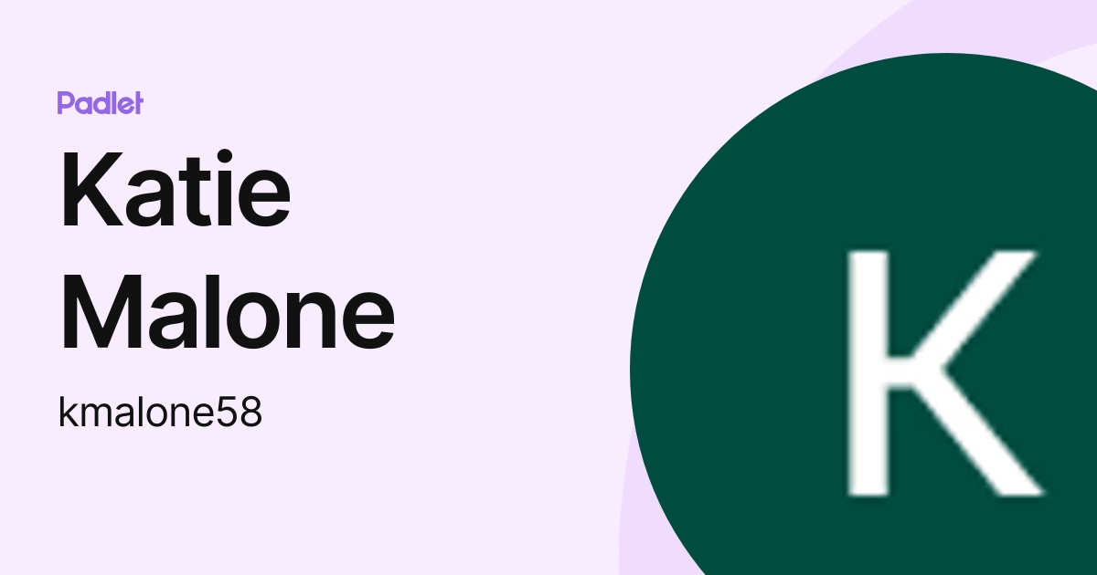 Katie Malone (kmalone58) profile | Padlet