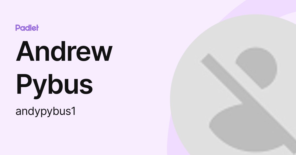 Andrew Pybus (andypybus1) profile | Padlet