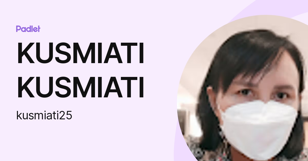 KUSMIATI KUSMIATI (kusmiati25) profile | Padlet