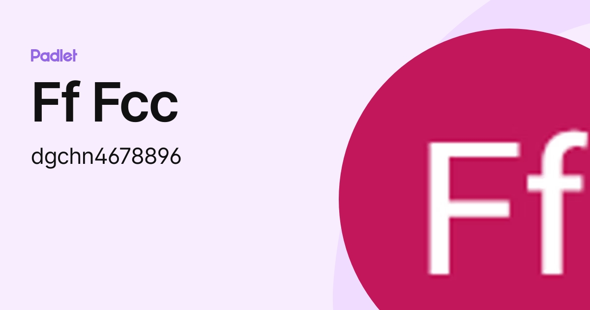 Ff Fcc (dgchn4678896) profile | Padlet