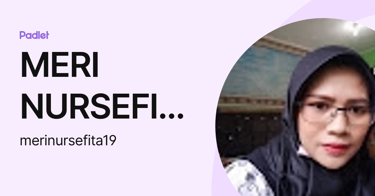 MERI NURSEFITA (merinursefita19) profile | Padlet