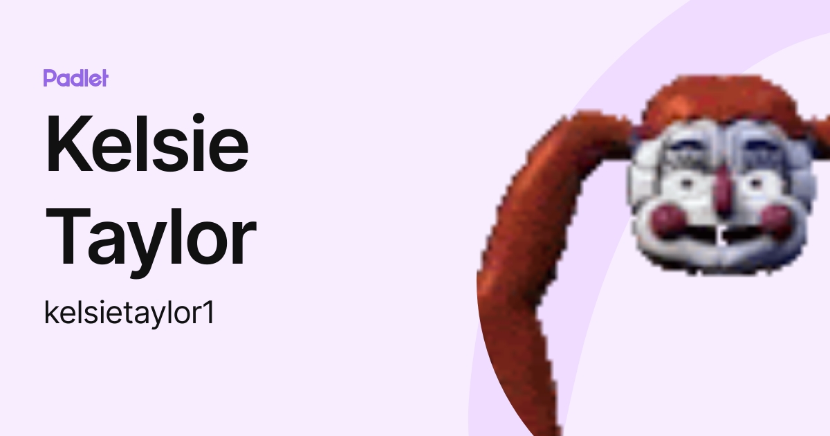 Kelsie Taylor (kelsietaylor1) profile | Padlet