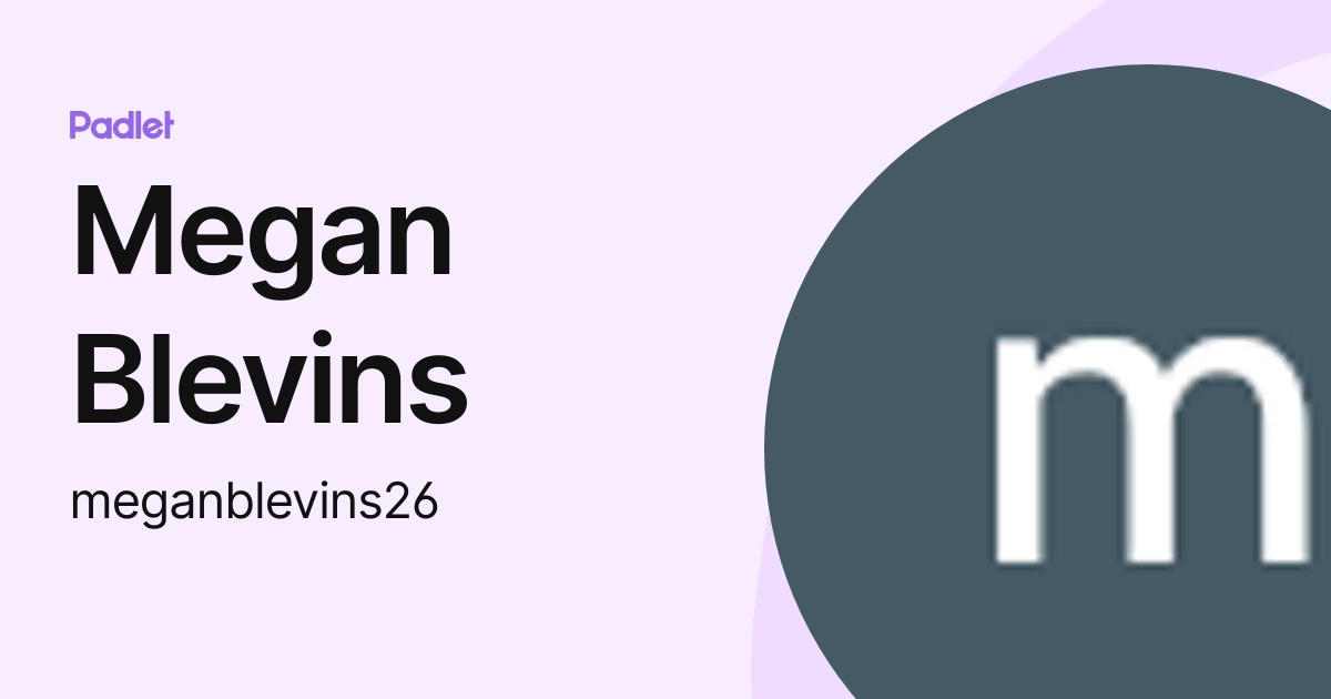 Megan Blevins (meganblevins26) profile | Padlet