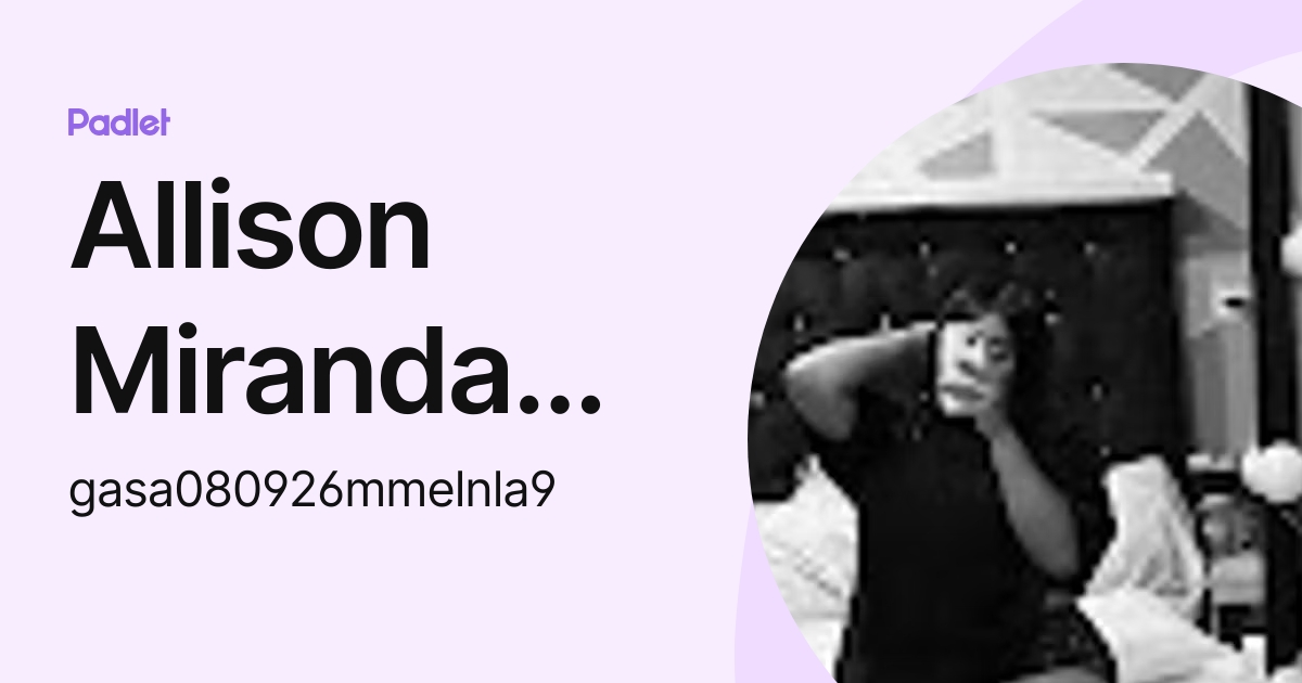 Allison Miranda Gálvez Sánchez (gasa080926mmelnla9) profile | Padlet