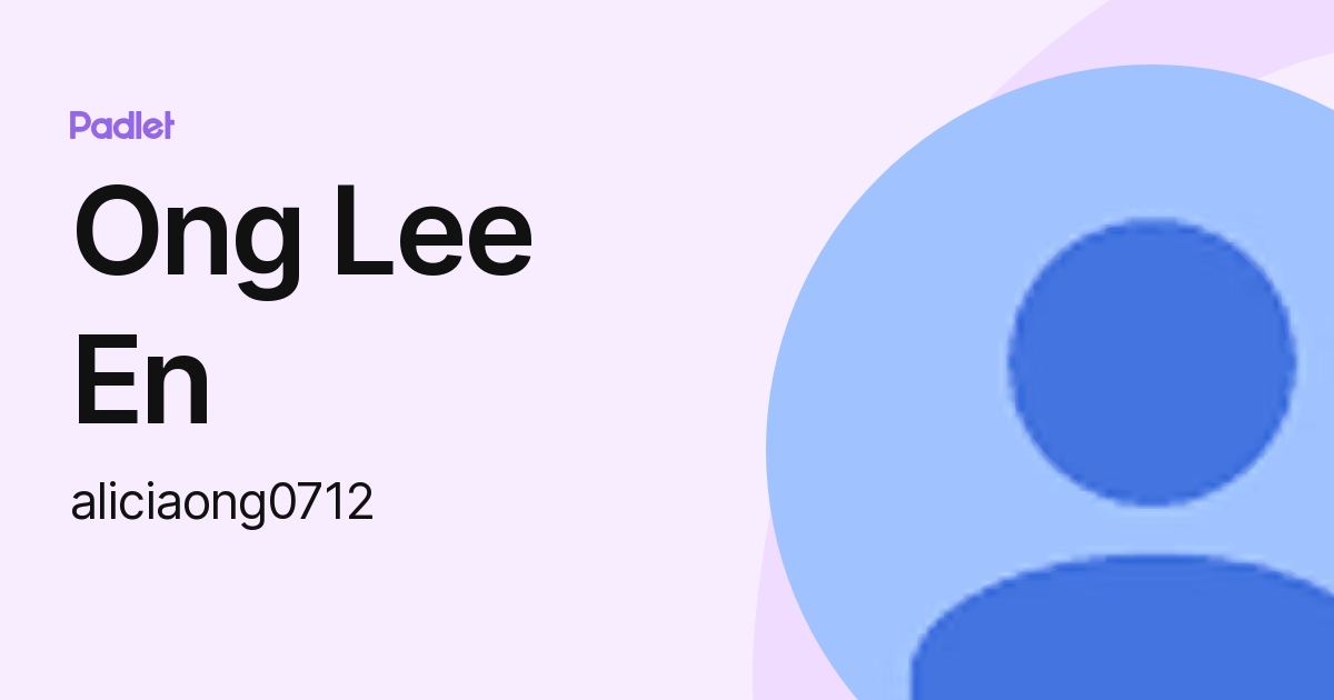 Ong Lee En (aliciaong0712) profile | Padlet