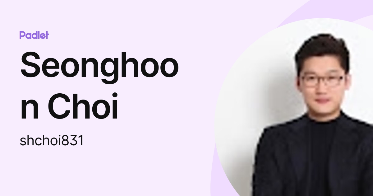 Seonghoon Choi (shchoi831) profile | Padlet