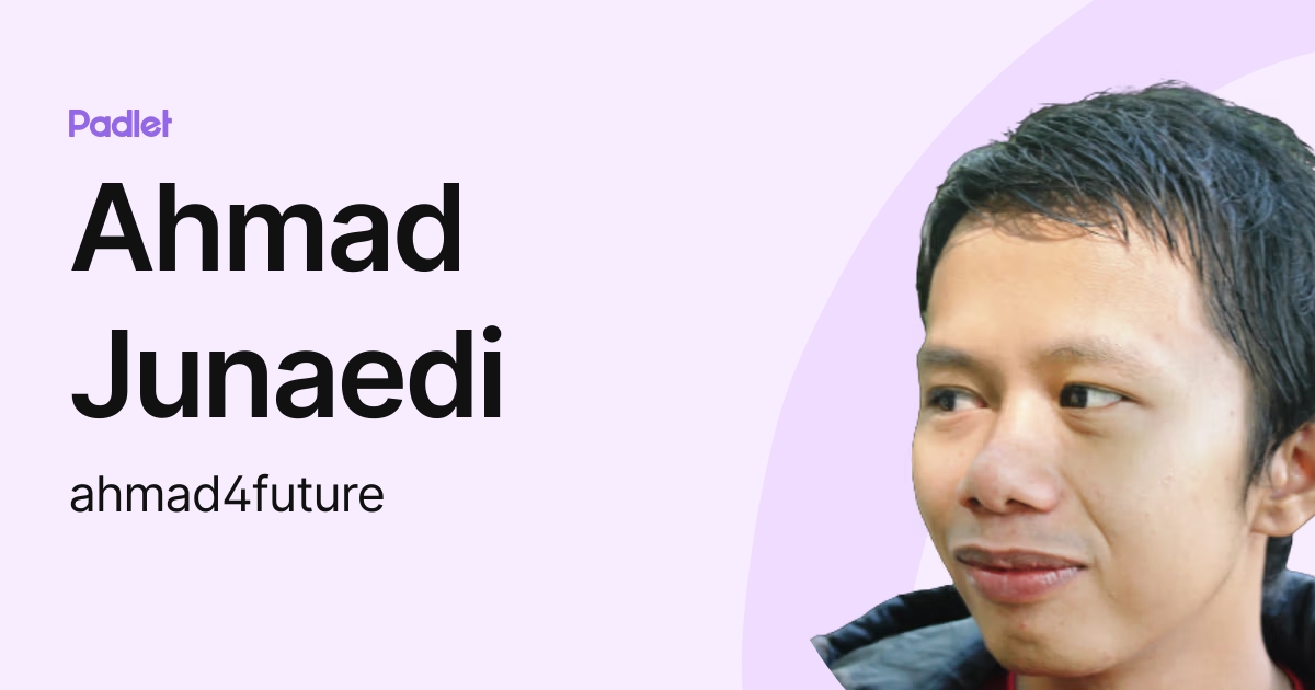 Ahmad Junaedi (ahmad4future) profile | Padlet