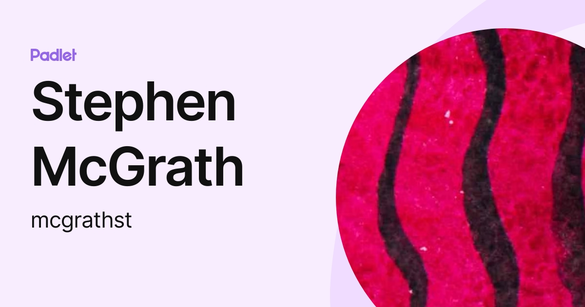 Stephen Mcgrath Mcgrathst Profile Padlet
