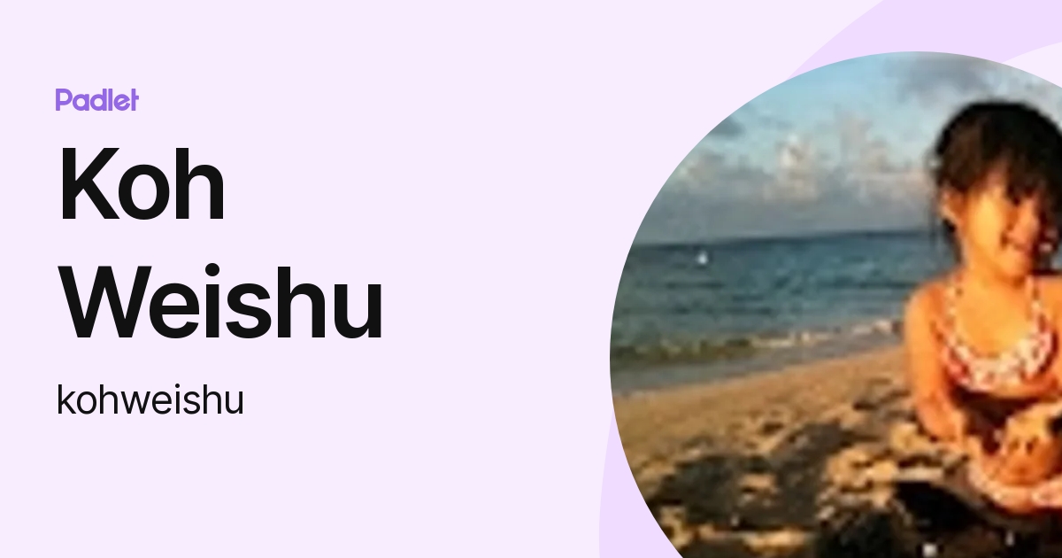 Koh Weishu (kohweishu) profile | Padlet