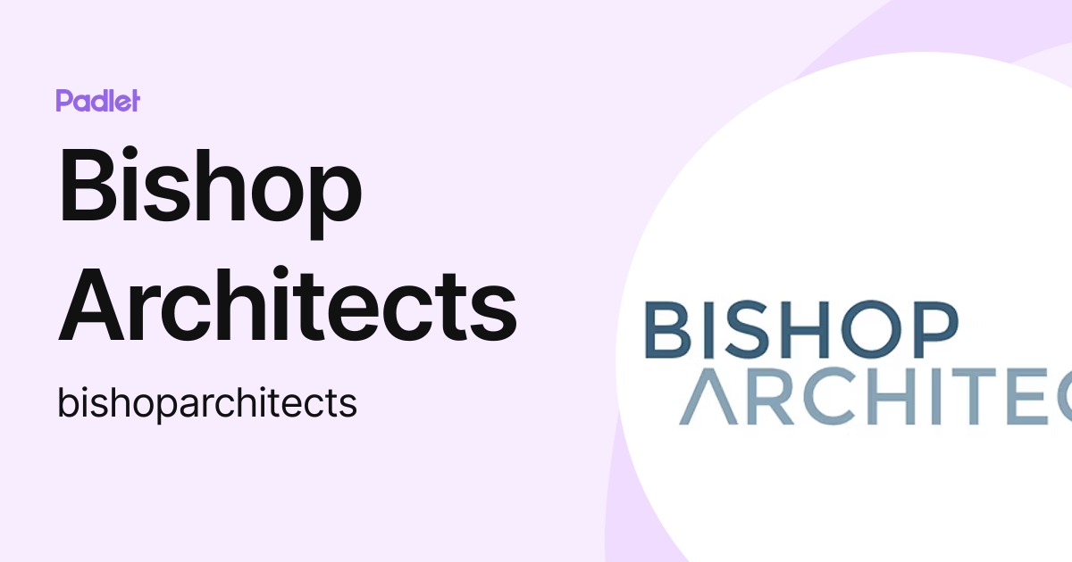 Bishop Architects (bishoparchitects) profile | Padlet