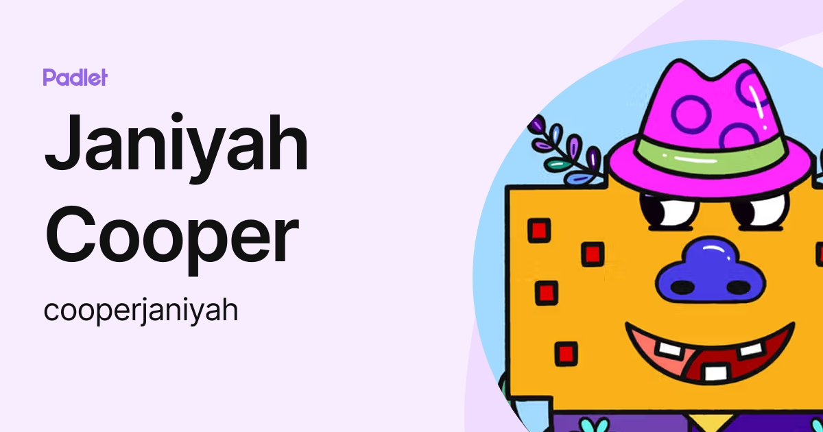 Janiyah Cooper (cooperjaniyah) profile | Padlet